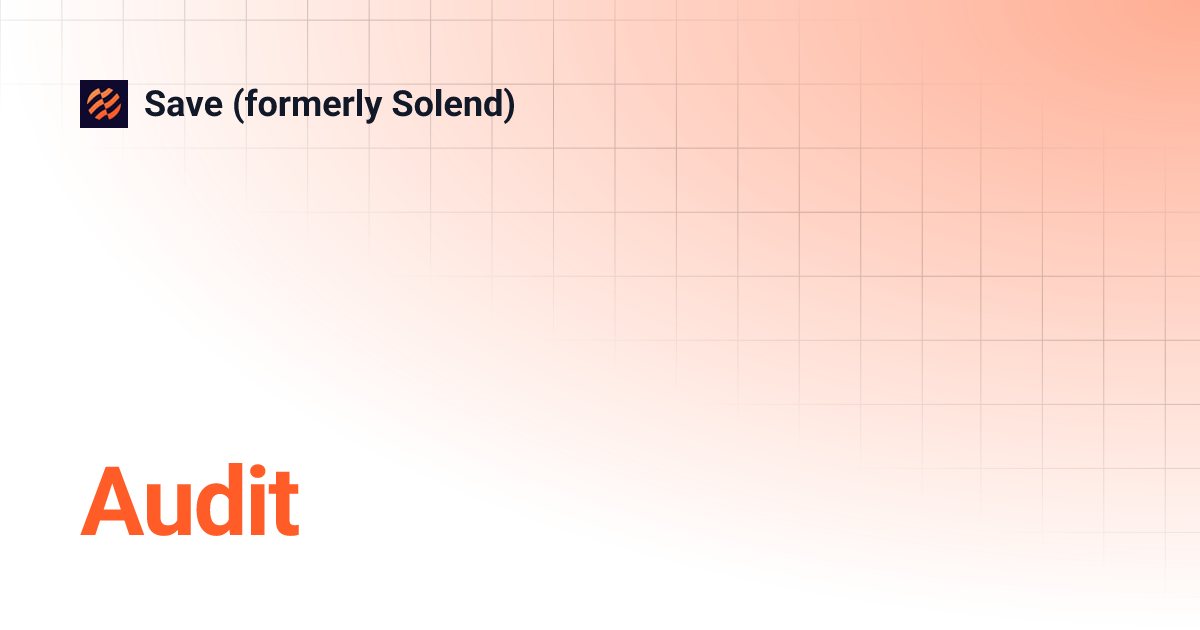 Audit | Save (formerly Solend)