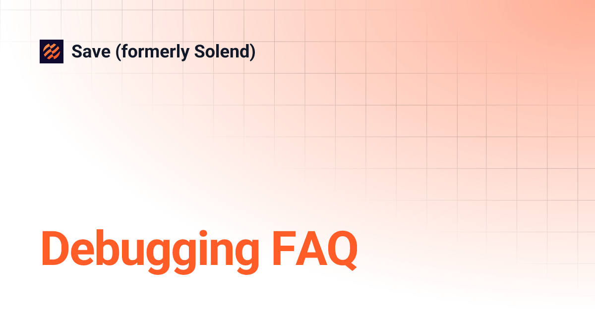 Debugging FAQ | Save (formerly Solend)