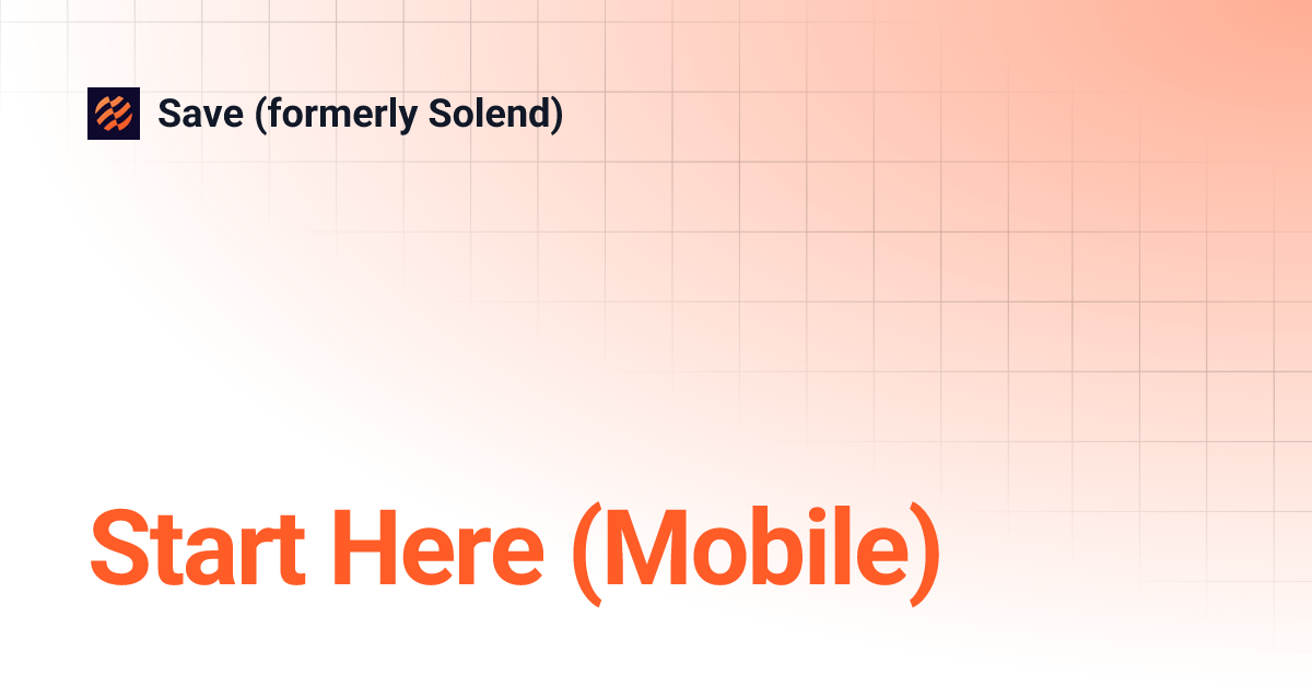 Start Here (Mobile) | Save (formerly Solend)